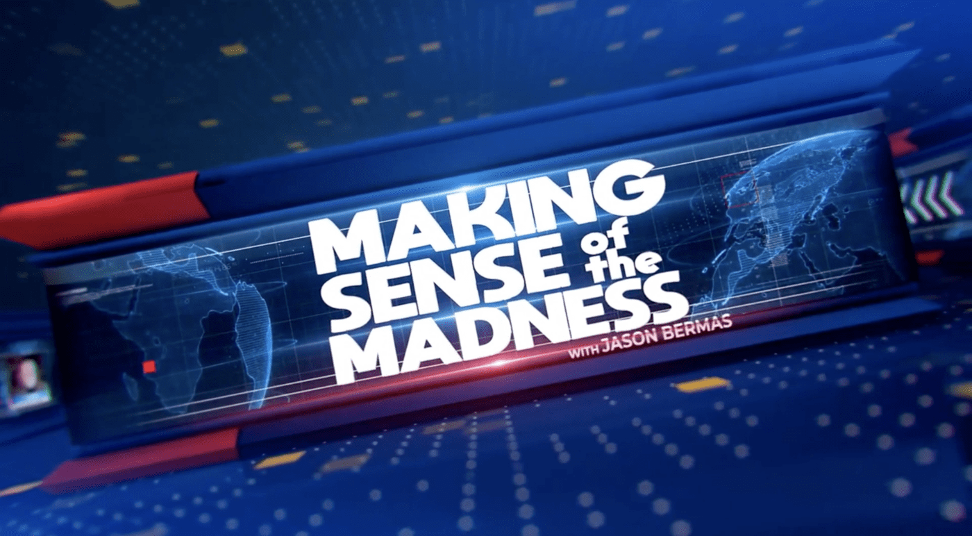 On Patriot TV’s Making Sense of the Madness with Jason Bermas: To ...